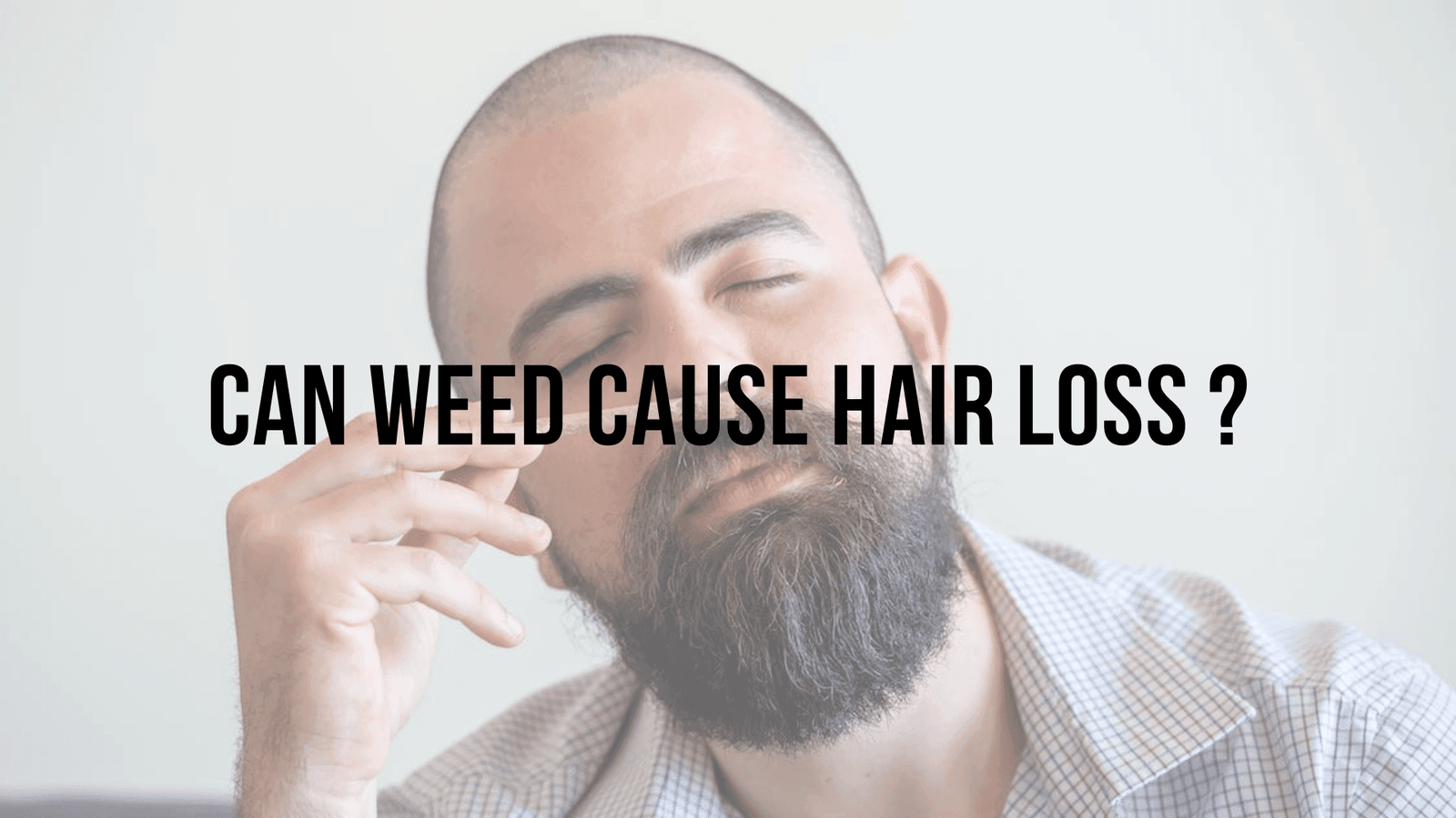 Does weed cause baldness? - BALD LIFESTYLE