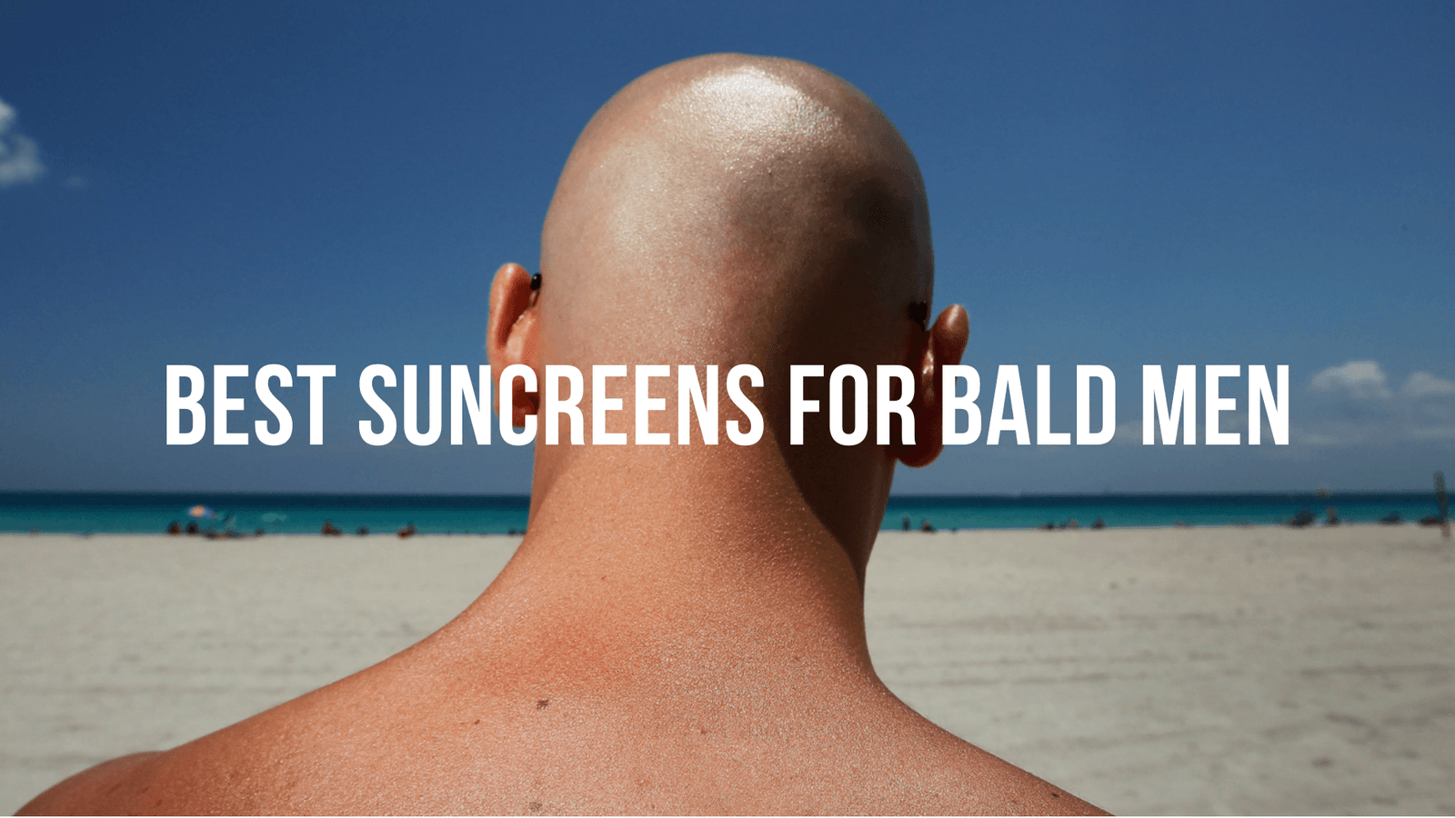 Best sunscreens for bald heads - BALD LIFESTYLE