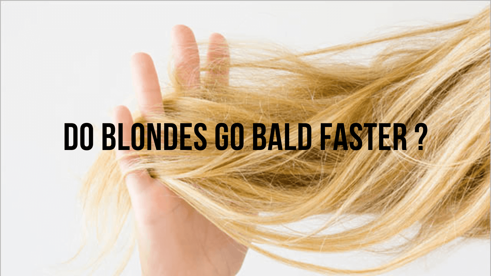 Do blondes go bald faster? - BALD LIFESTYLE
